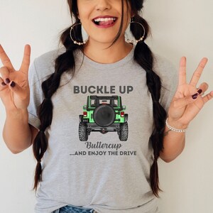 CUSTOM 4x4 Off-road buckle up Buttercup and Enjoy the Drive T-shirt ...