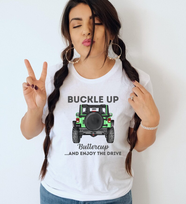 CUSTOM 4x4 Off-road "buckle up Buttercup and Enjoy the Drive" T-shirt ...
