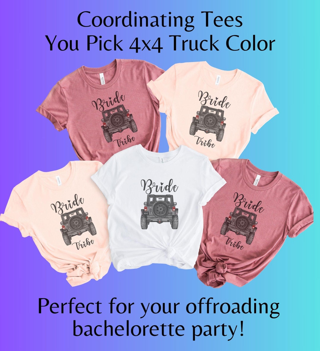 Custom Bride Tribe 4x4 Off-road Bachelorette T-shirts, Unique Wedding ...