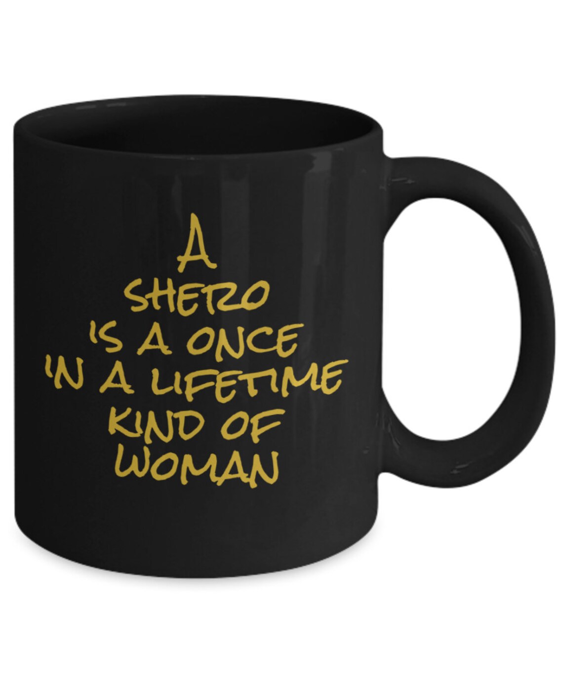 A Shero is a Once in a Lifetime Kind of Woman Awesome Coffee - Etsy