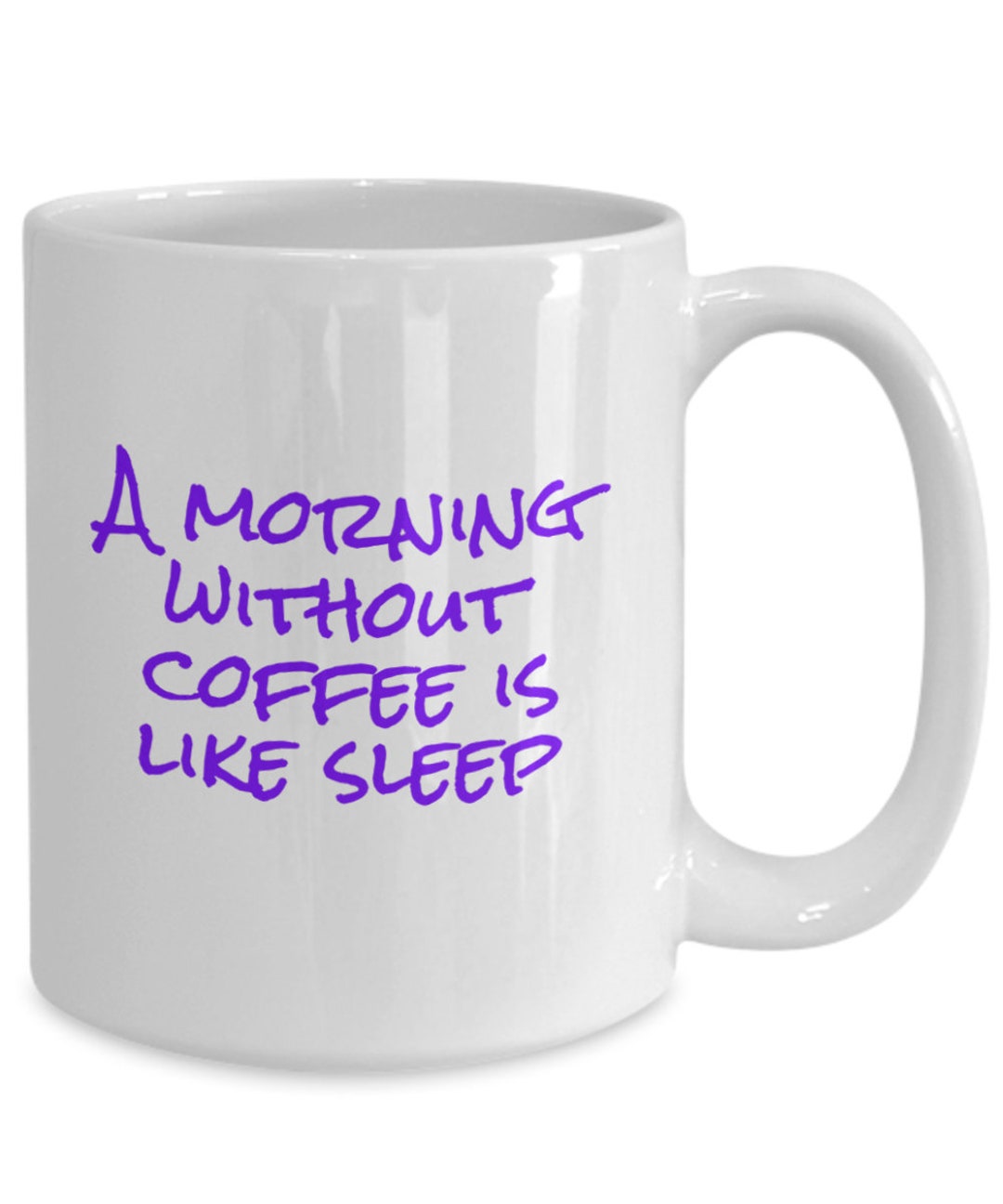 A Morning Without Coffee is Like Sleep Funny Coffee Mug Gift - Etsy