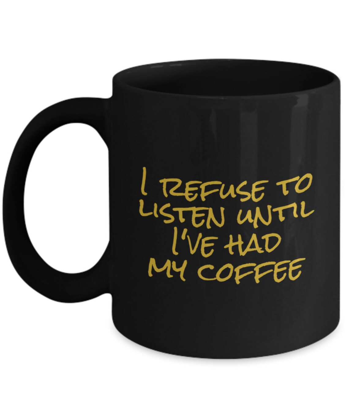 I Refuse to Listen Until I've Had My Coffee Funny Coffee Mug Gift - Etsy