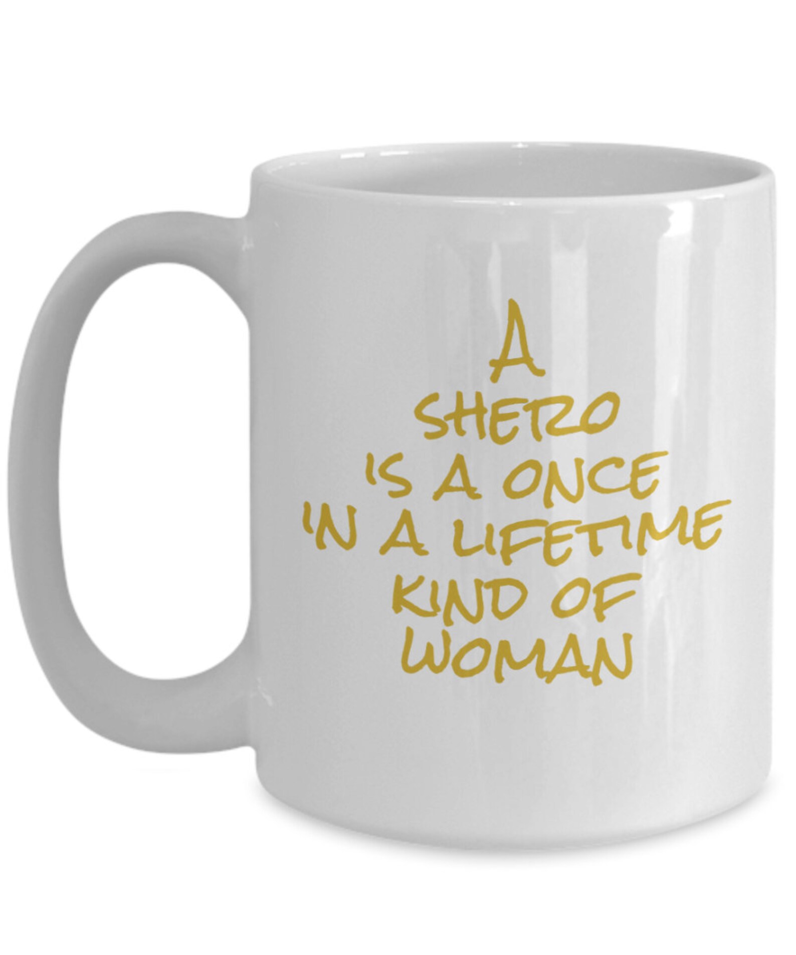 A Shero is a Once in a Lifetime Kind of Woman Awesome Coffee - Etsy