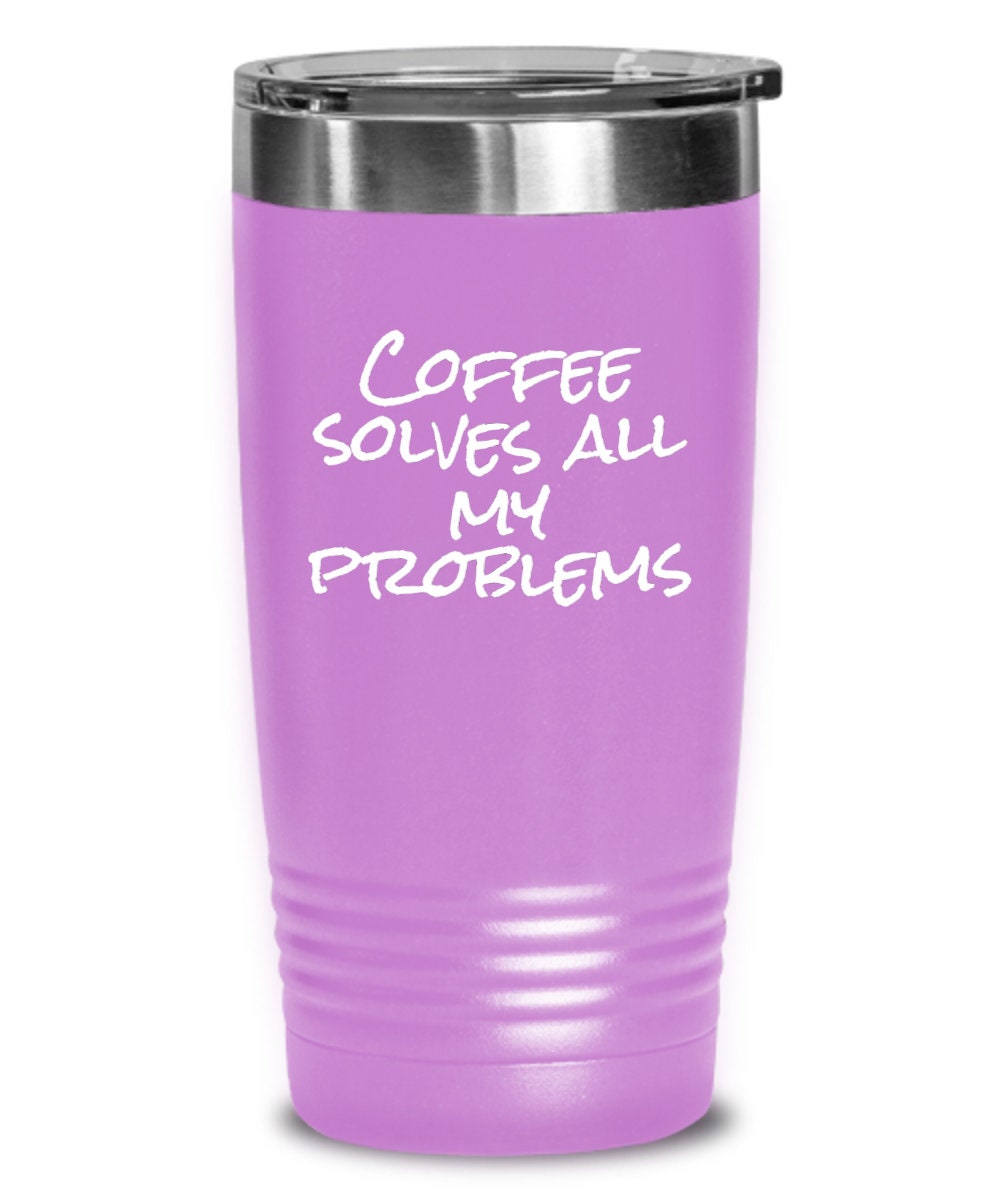 Coffee Solves All My Problems awesome Gift Hot and Cold - Etsy UK
