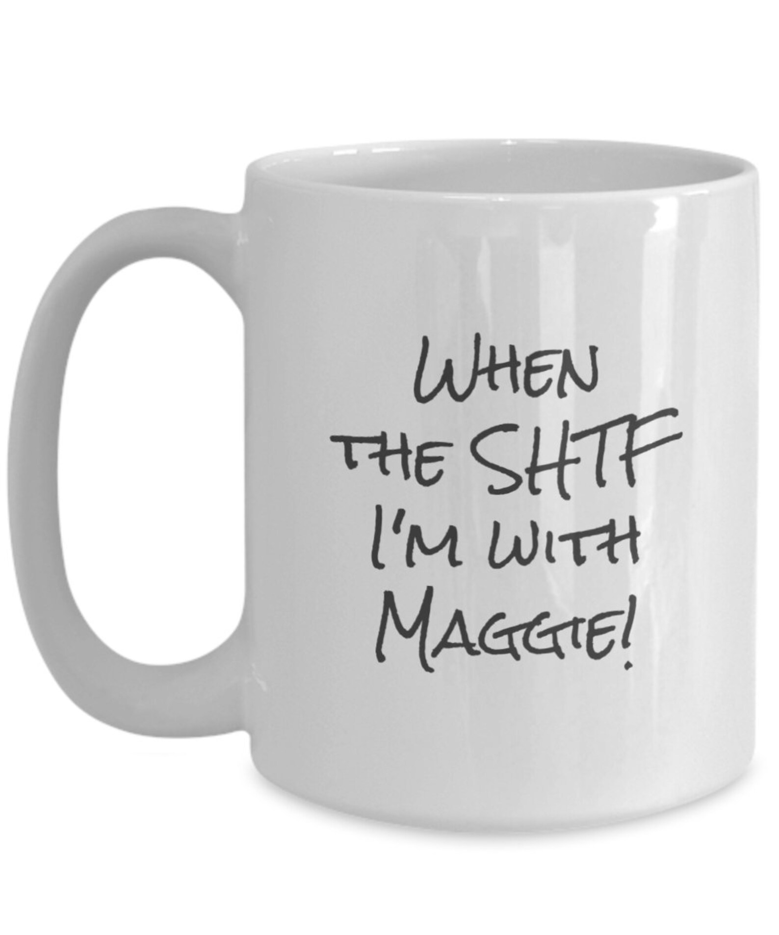 When the Shtf I'm With Maggie Awesome Coffee Mug Gift - Etsy