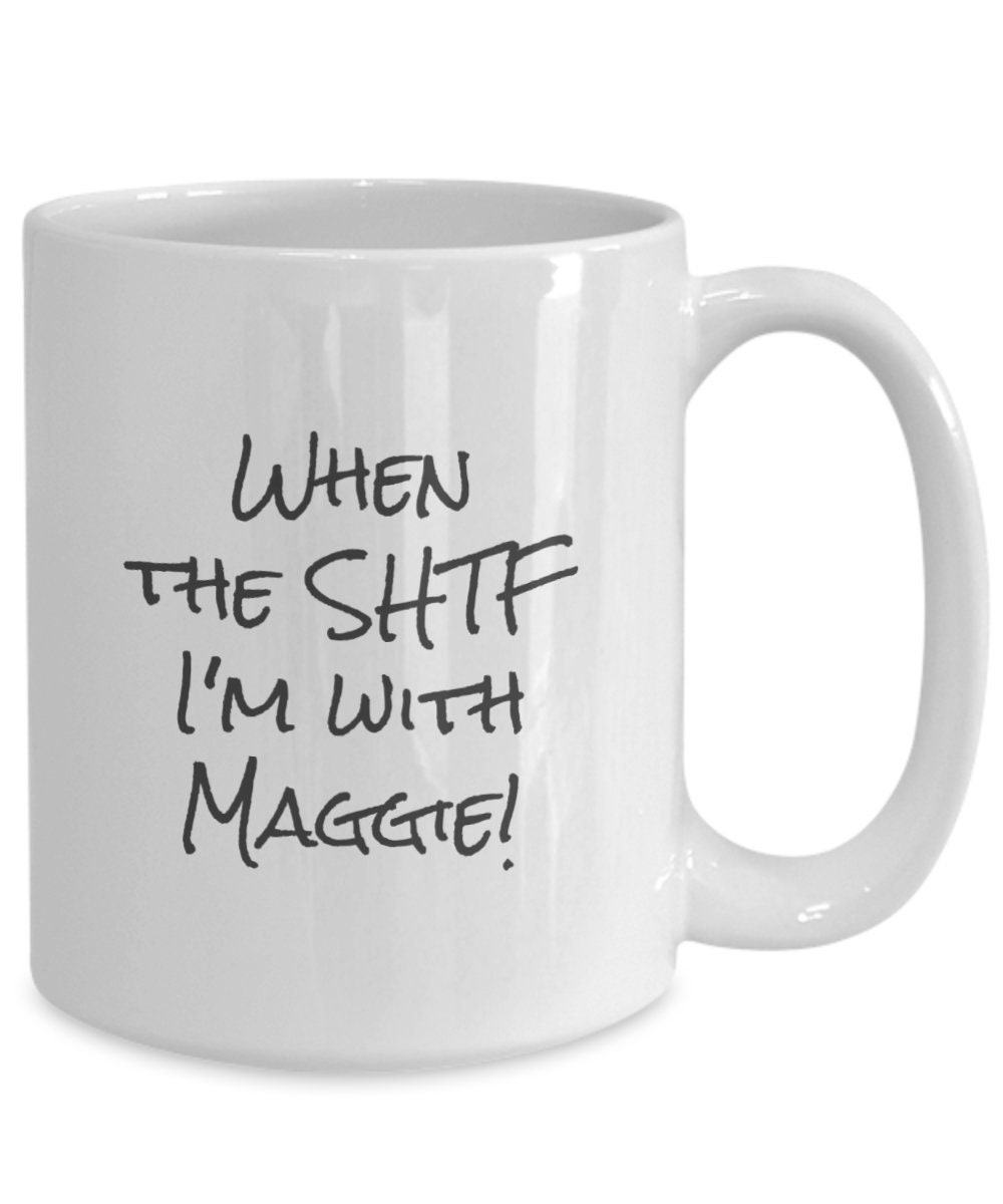 When the Shtf I'm With Maggie Awesome Coffee Mug Gift - Etsy
