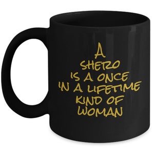 A Shero is a Once in a Lifetime Kind of Woman Awesome Coffee Mug Gift ...