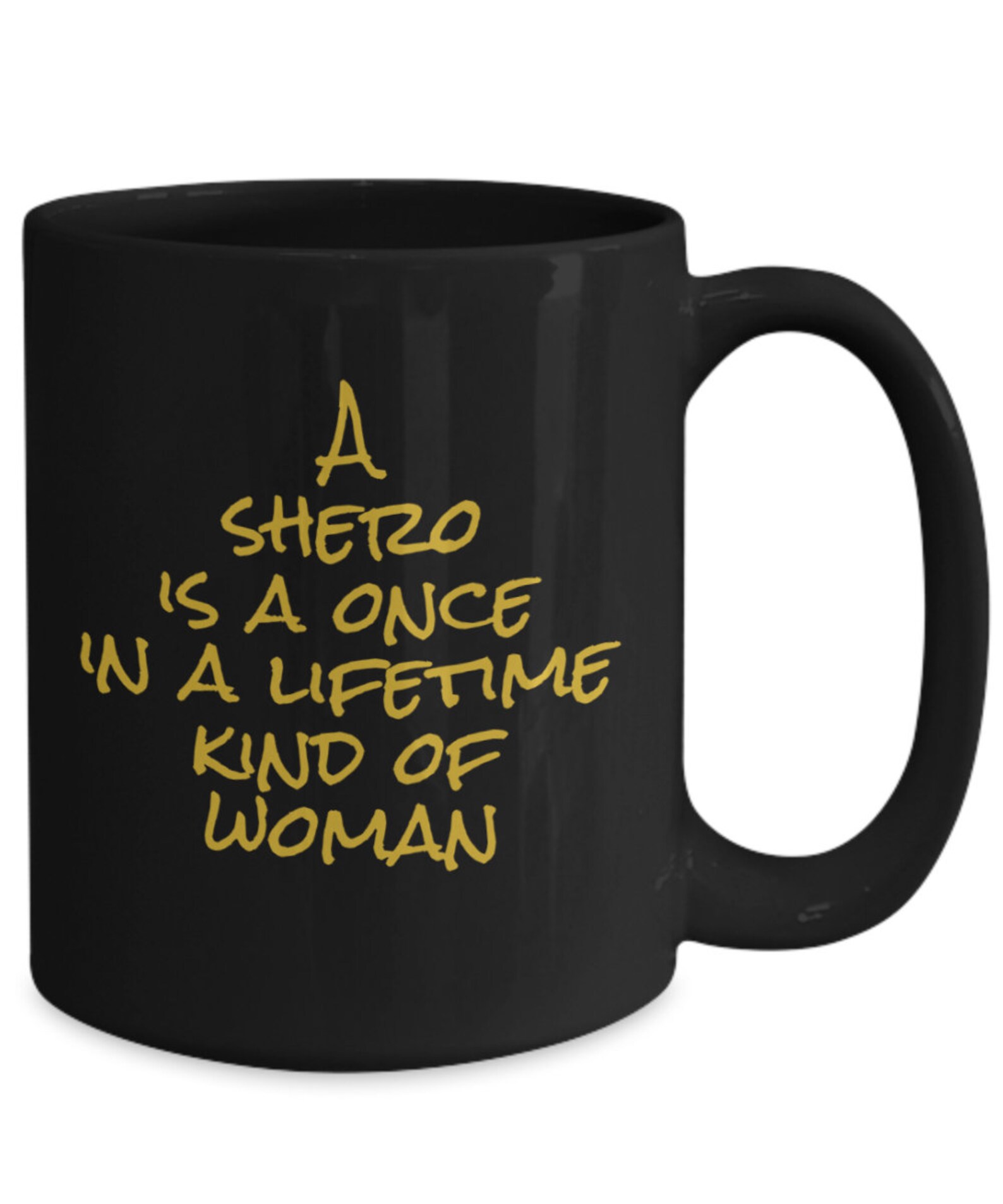 A Shero is a Once in a Lifetime Kind of Woman Awesome Coffee - Etsy