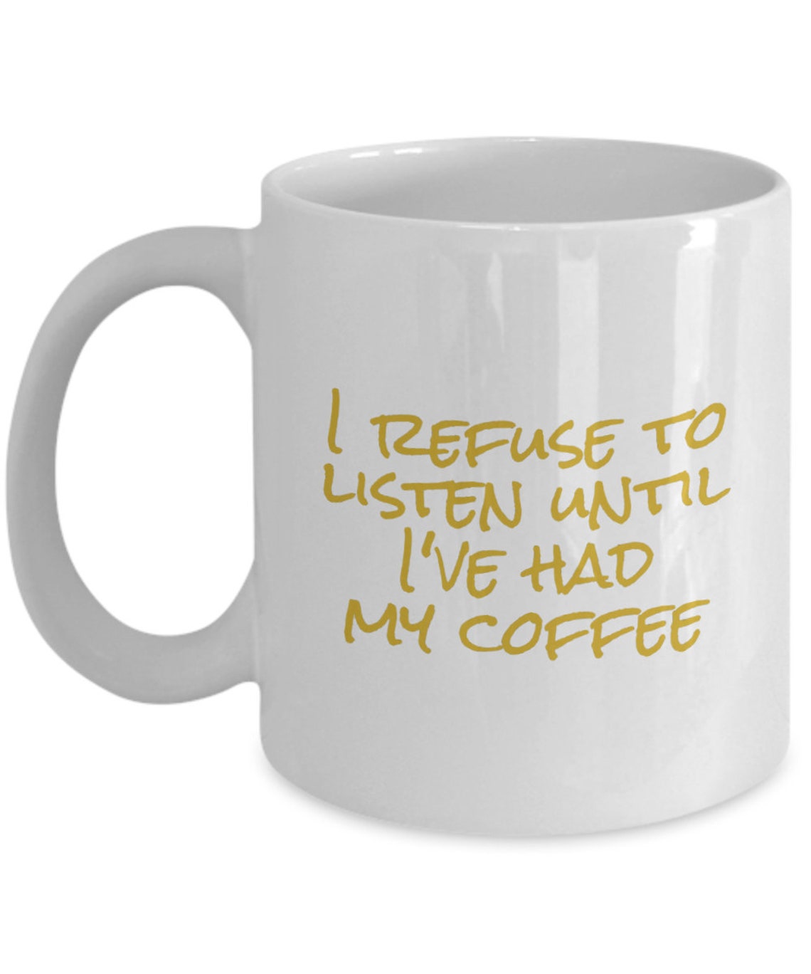 I Refuse to Listen Until I've Had My Coffee Funny Coffee Mug Gift - Etsy