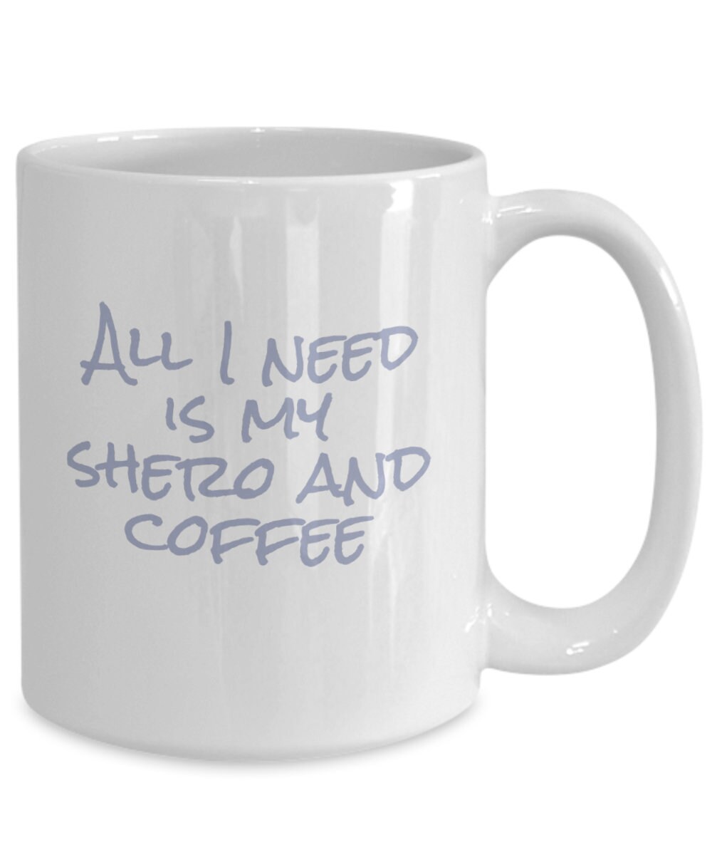 All I Need is My Shero and Coffee Awesome Coffee Mug Gift - Etsy