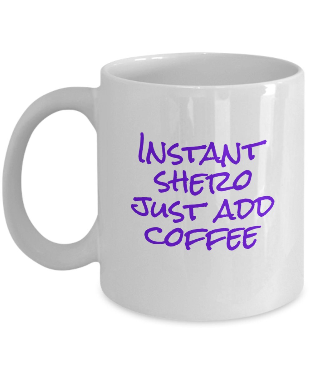 Instant Shero Just Add Coffee Awesome Coffee Mug Gift for - Etsy