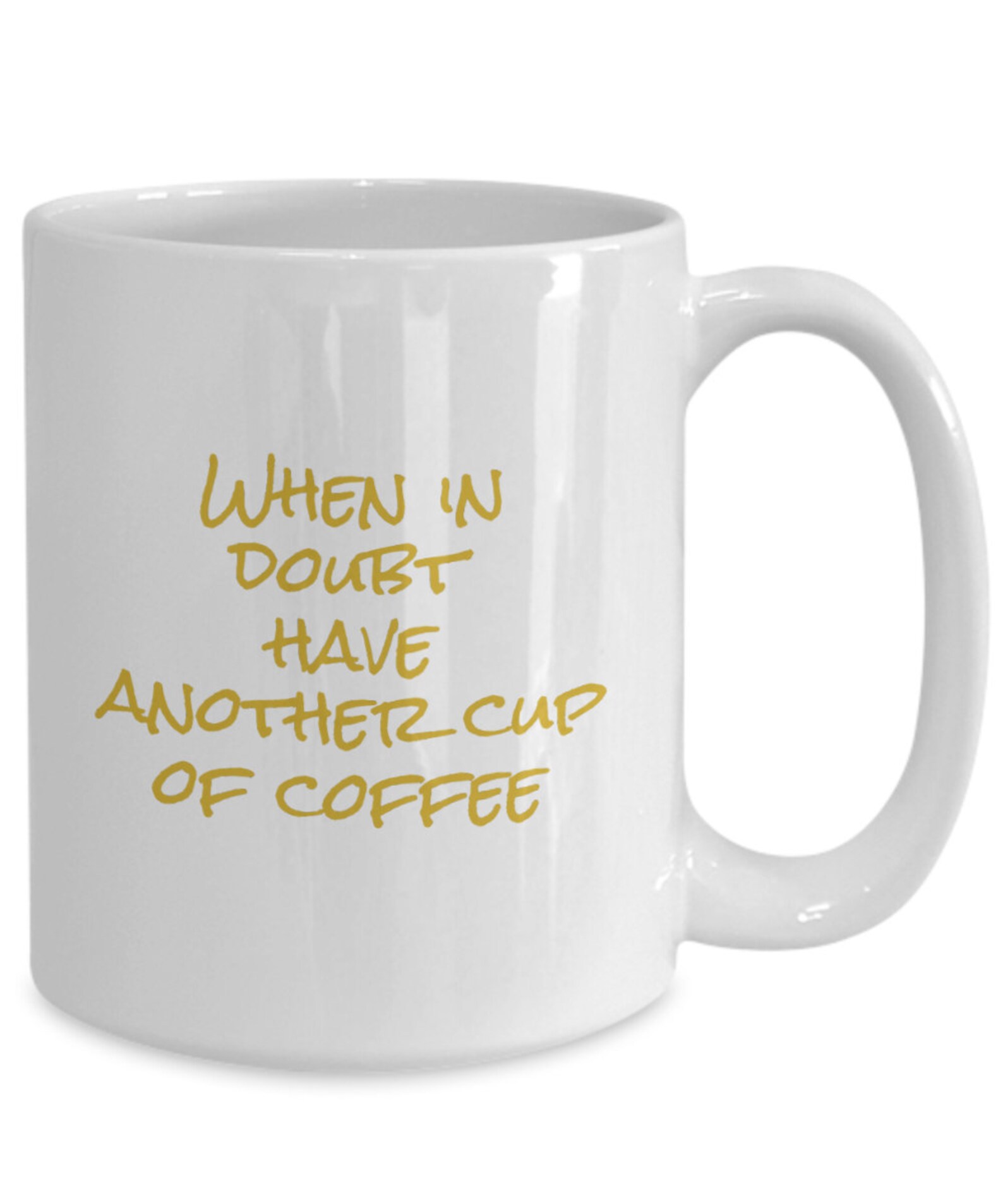 When in Doubt Have Another Cup of Coffee Funny Coffee Mug Gift - Etsy