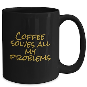 Coffee Solves All My Problems Funny Coffee Mug Gift - Etsy