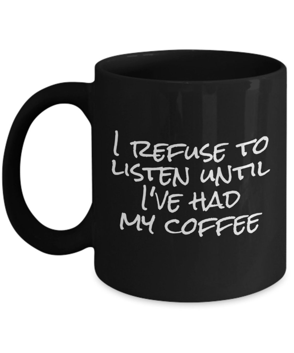I Refuse to Listen Until I've Had My Coffee Funny Coffee - Etsy