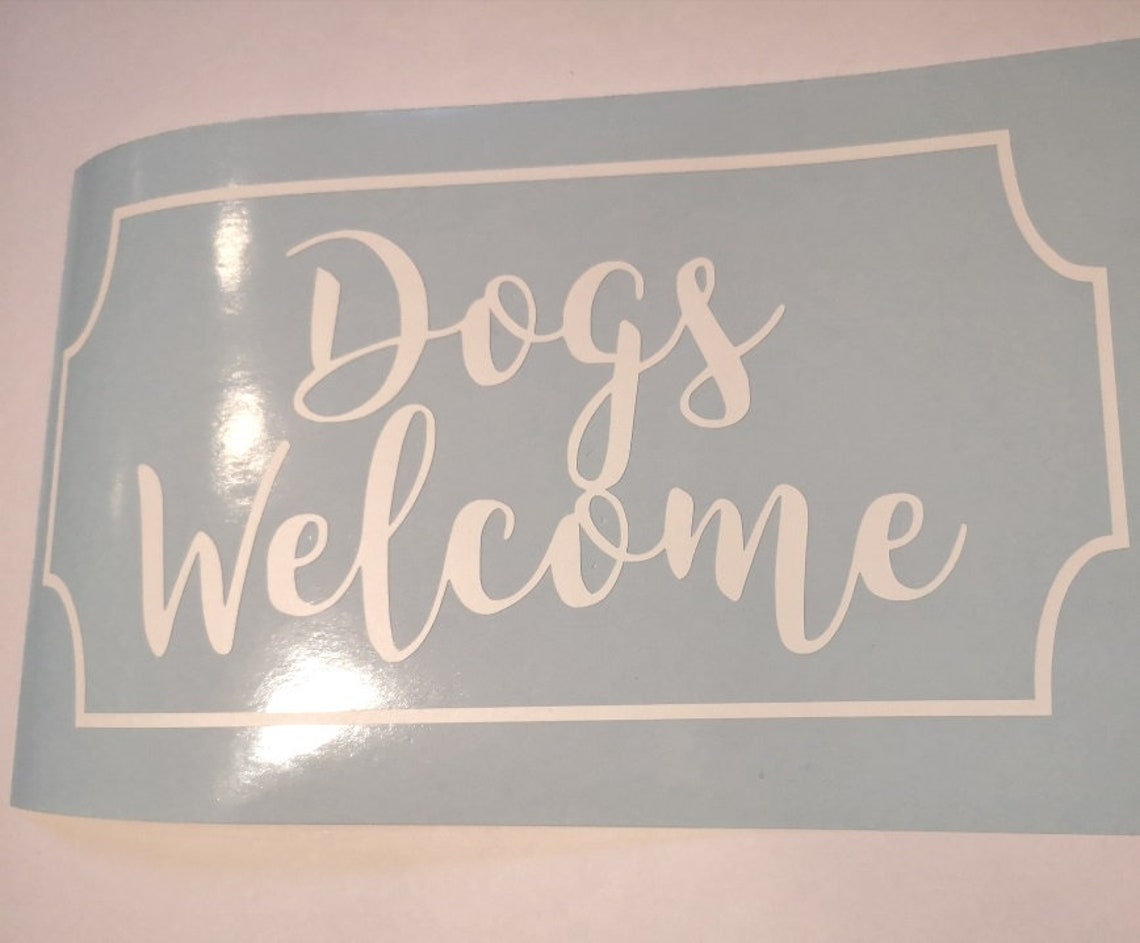 Dogs Welcome Decal Dogs Welcome Sign Pets Allowed Decal - Etsy