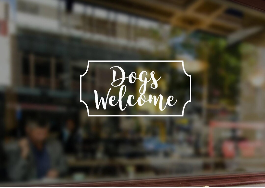 Dogs Welcome Decal, Dogs Welcome Sign, Pets Allowed Decal, Storefront ...