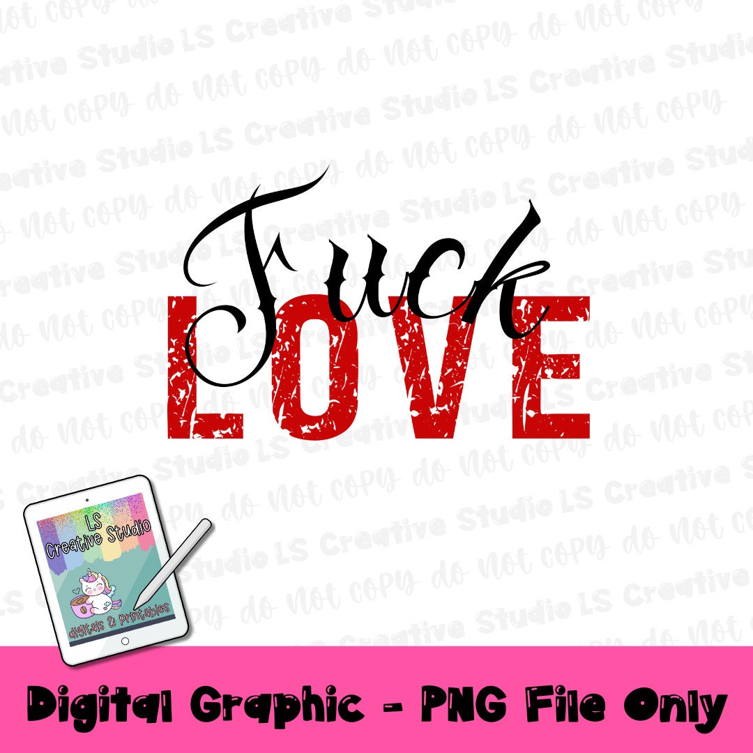 Fcuk Love Digital PNG Graphic for Sublimation, DTF, Stickers, T-shirts ...