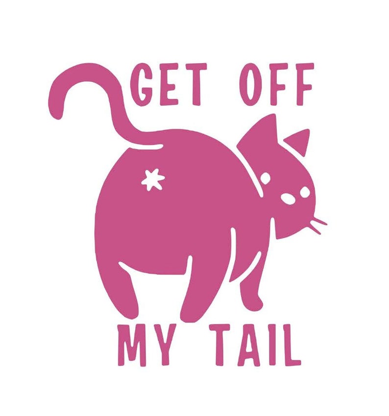 Get off My Tail Vinyl Decal: Car, Laptop Sticker - Etsy