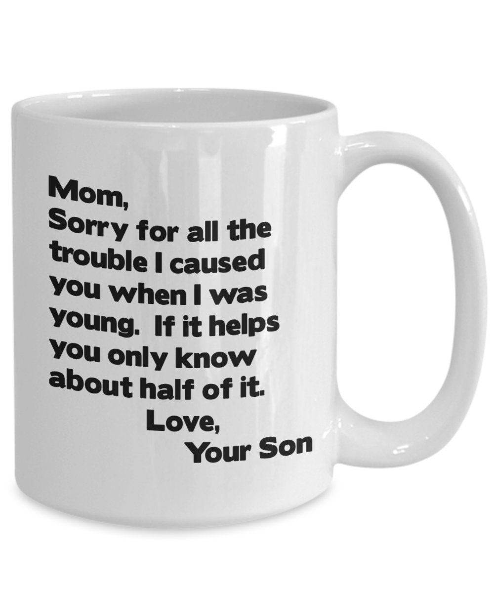 Funny Mom Mug Mom Sorry for All the Trouble Coffee Mug Gift for Mom ...