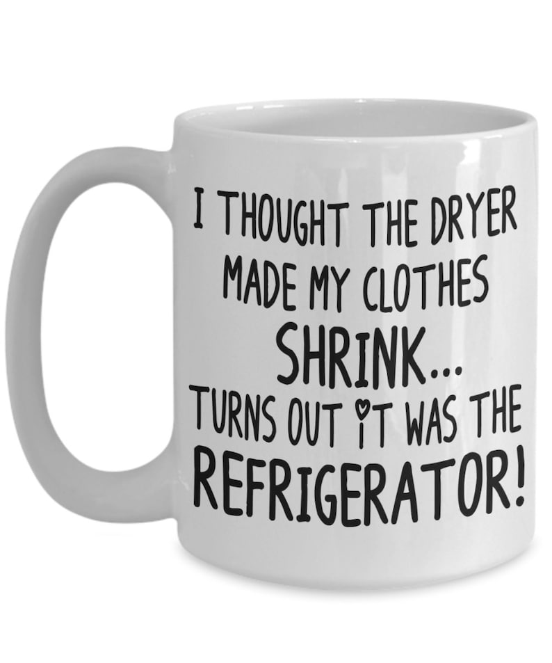 Funny Mugs I Thought the Dryer Made My Clothes Shrink Turns - Etsy