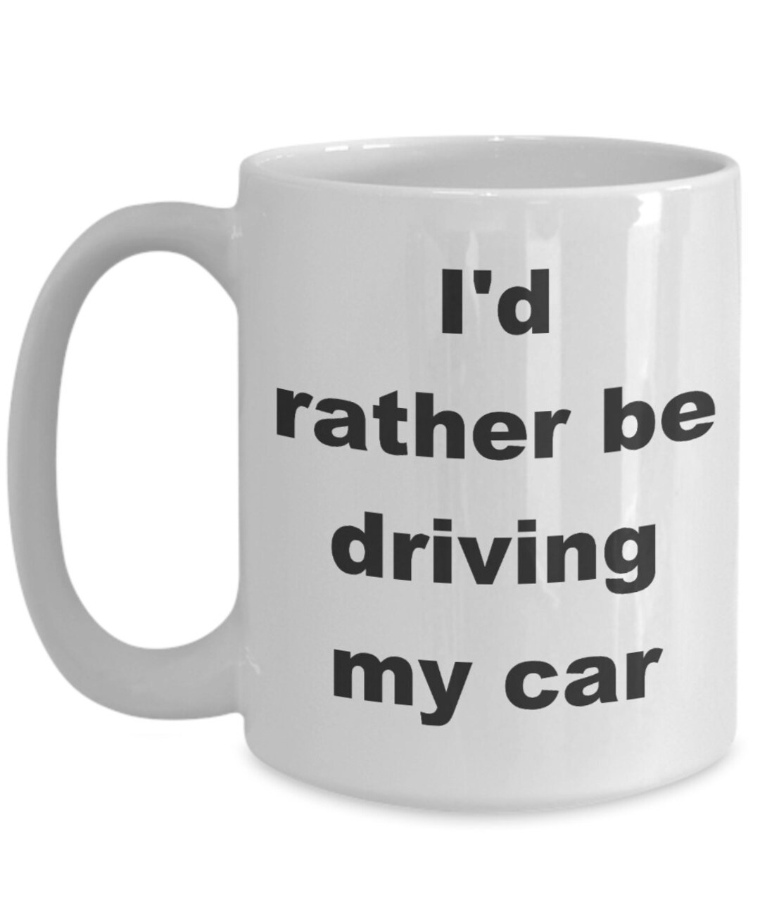 I'd Rather Be Driving My Car Mug 11oz or 15oz Ceramic Coffee Mug ...