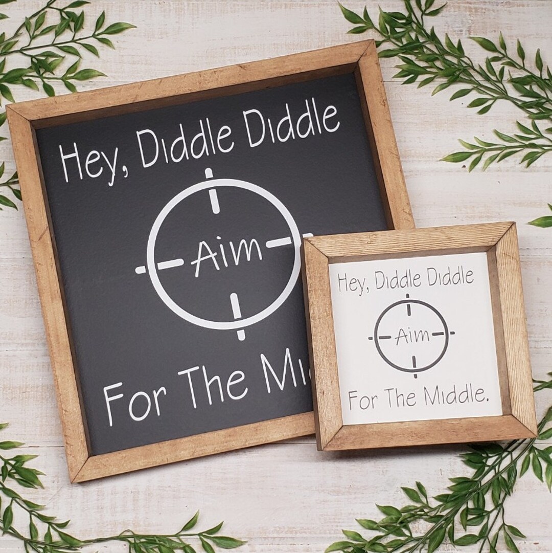 Hey, Diddle Diddle Aim for the Middle Bathroom Sign, Bathroom Sign ...