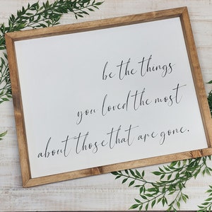 Be the Things You Loved the Most About Those That Are Gone Sign, Sign ...