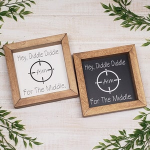 Hey, Diddle Diddle Aim for the Middle Bathroom Sign, Bathroom Sign ...