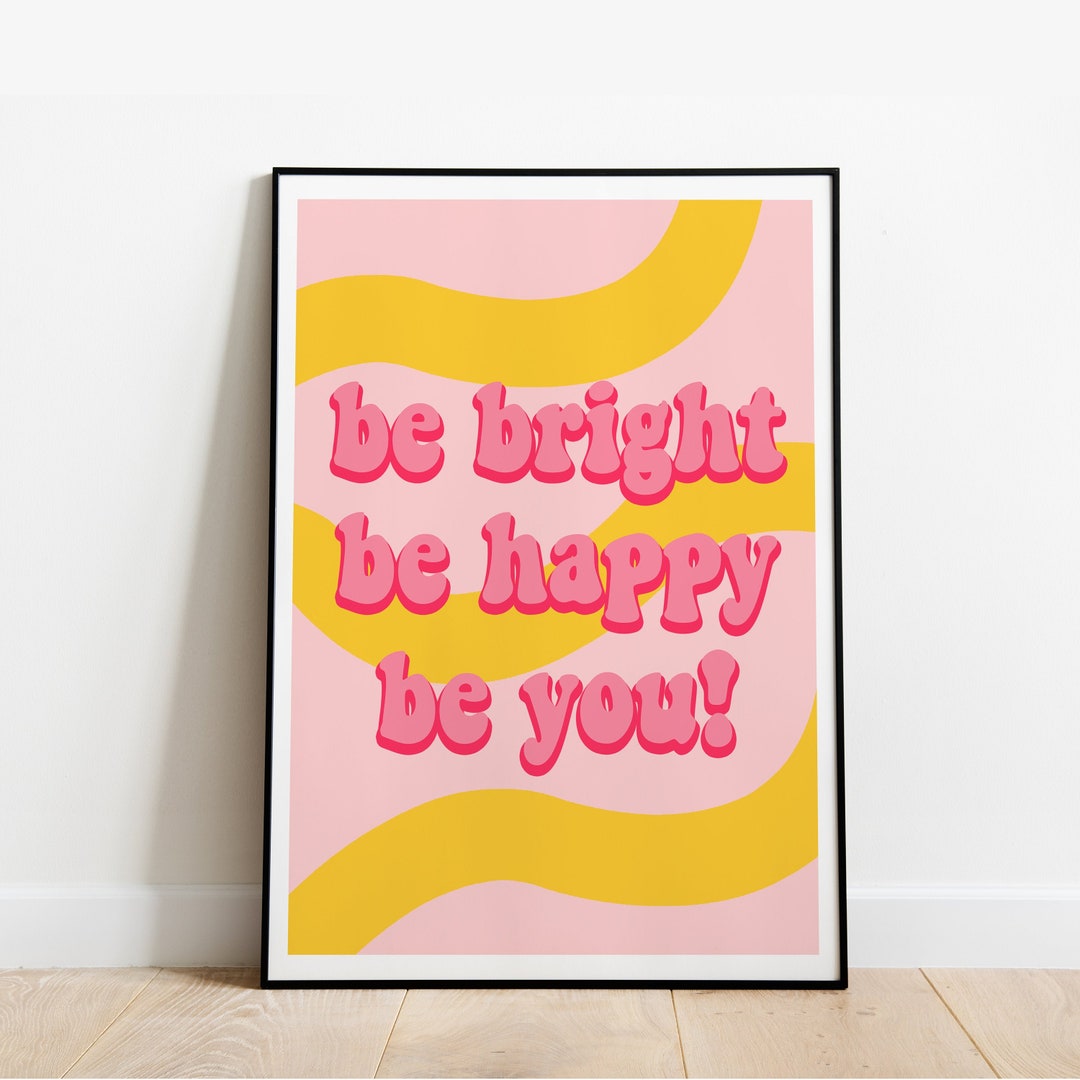 Be Bright Be Happy Be You! Wall Print Pink Yellow Wall Art Cute ...