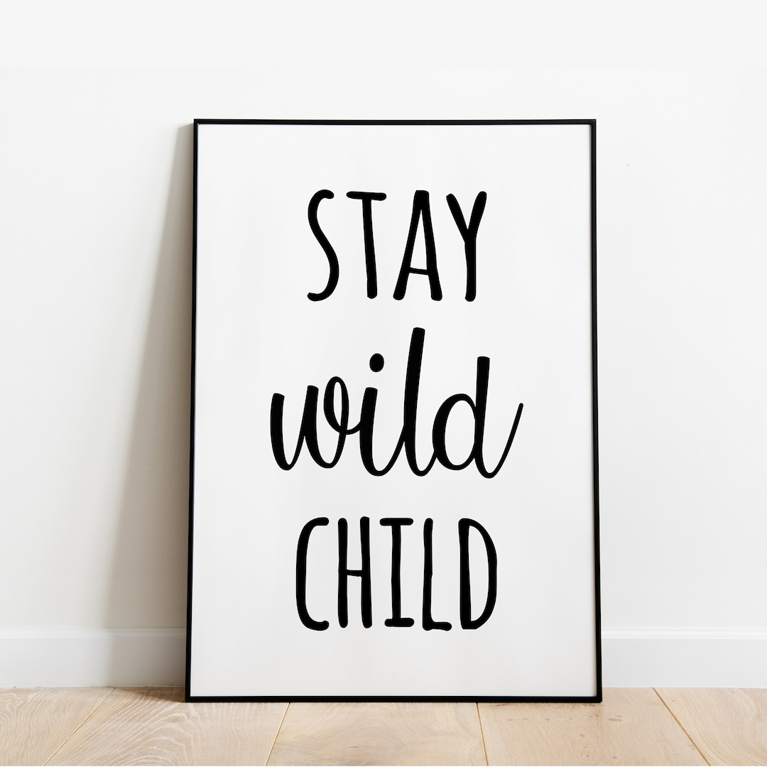 Stay Wild Child Wall Print Kids Play Room - Etsy