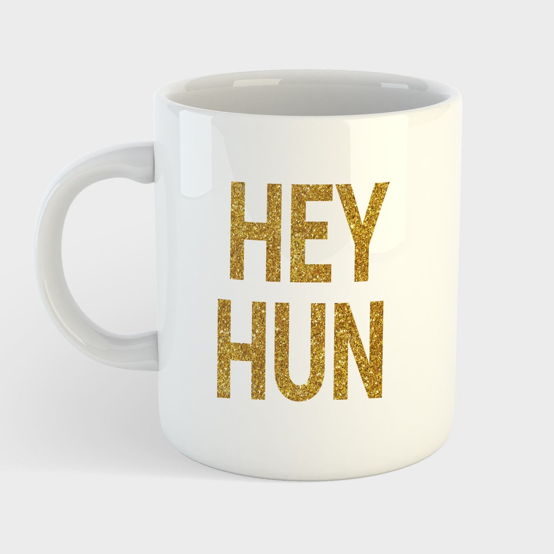 Hey Hun Mug Gold Glitter Cute Personalised Cute Best Friend Gift - Etsy