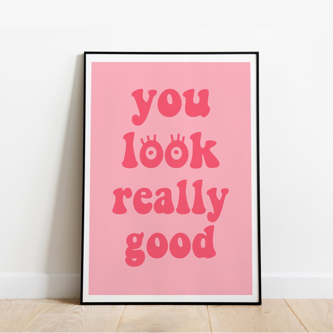 You Look Really Good Print: Pink Motivation Wall Art - Etsy