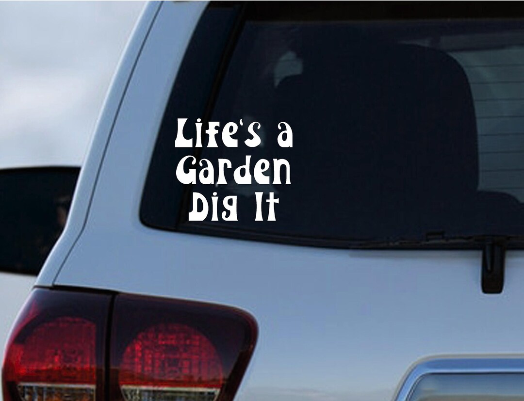 Life's A Garden Dig It Decal - Etsy