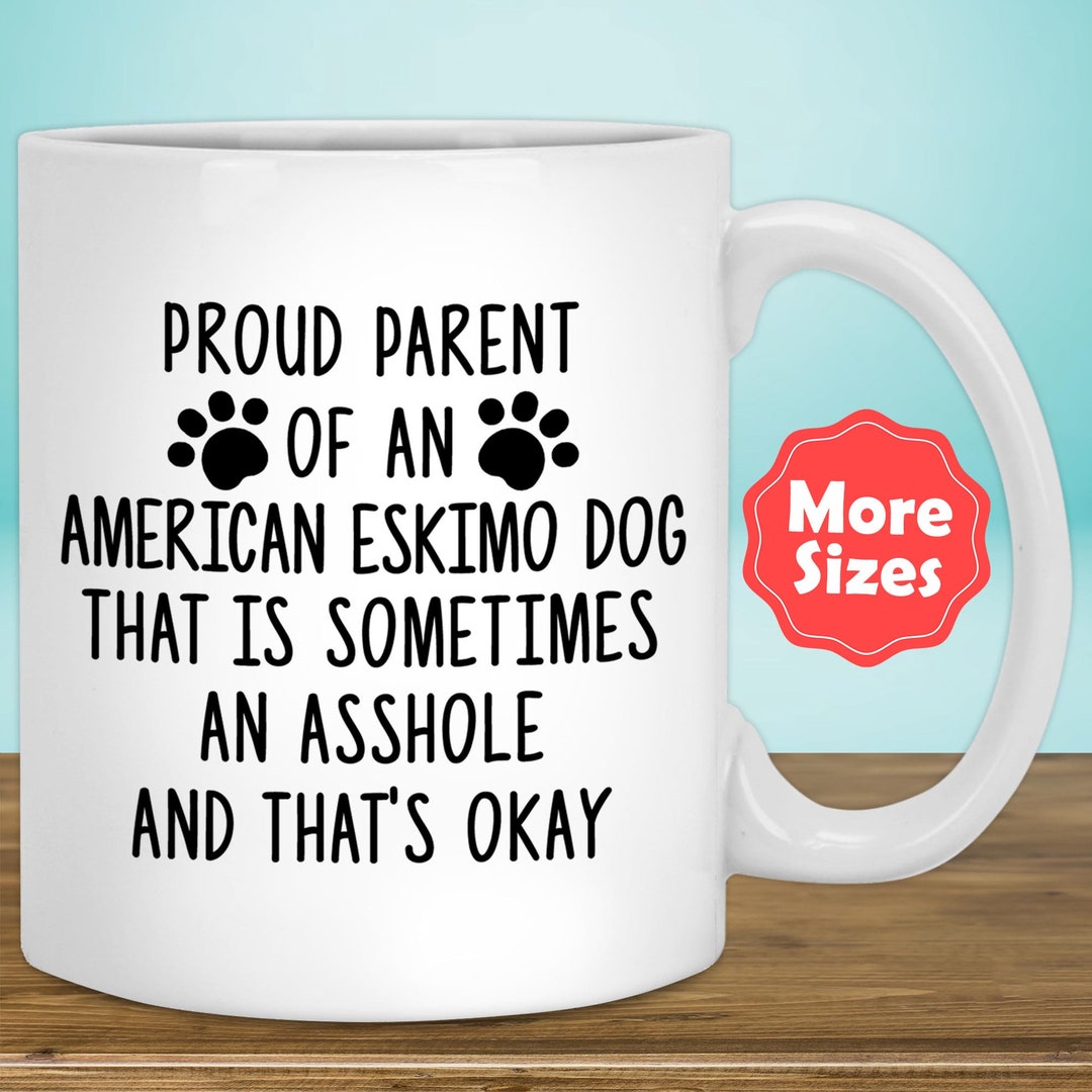 Funny American Eskimo Dog Gifts Eskie Mug Coffee Cup Dog Mom Dad Owner Lover Mama Birthday ...