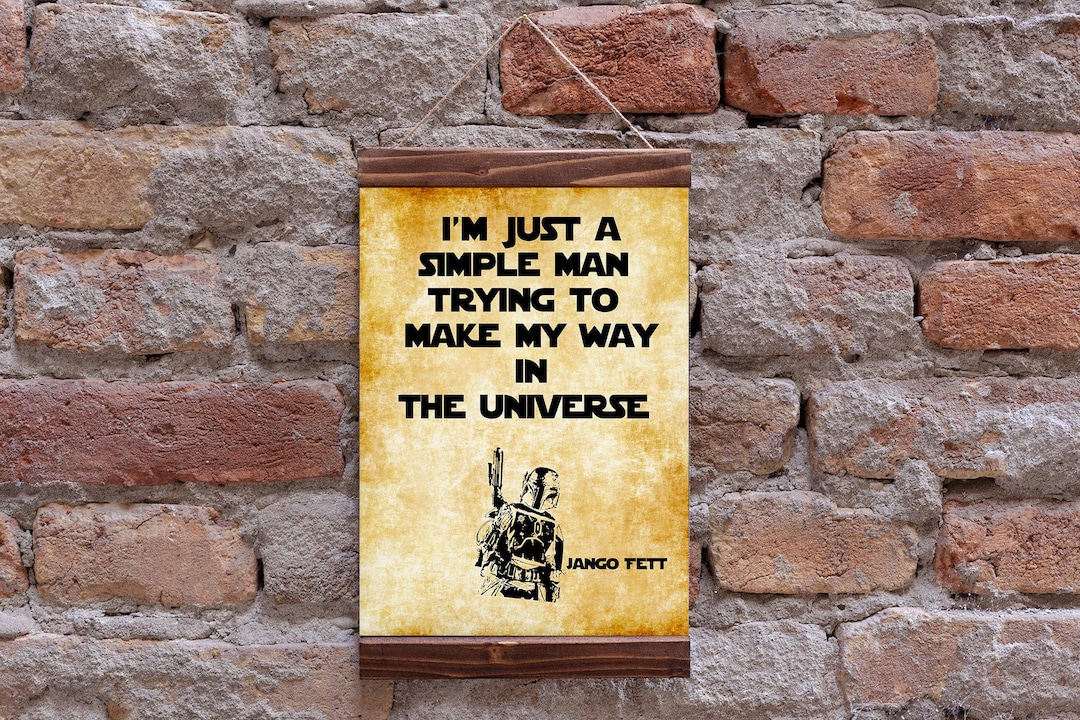 Star Wars Jango Fett Quote "i’m Just a Simple Man Trying to Make My Way ...