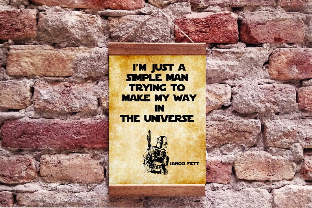 Star Wars Jango Fett Quote "i’m Just a Simple Man Trying to Make My Way ...