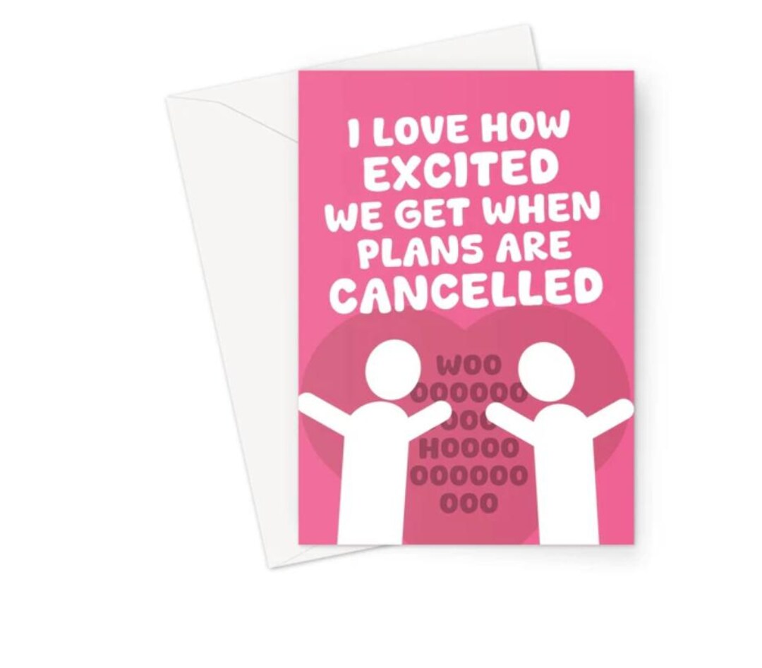 I Love How Excited We Get When Plans Are Cancelled A5 Greeting Card ...