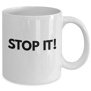 Stop It Mug Nope White Ceramic Coffee Cup Go Away Funny Gift for Tech ...