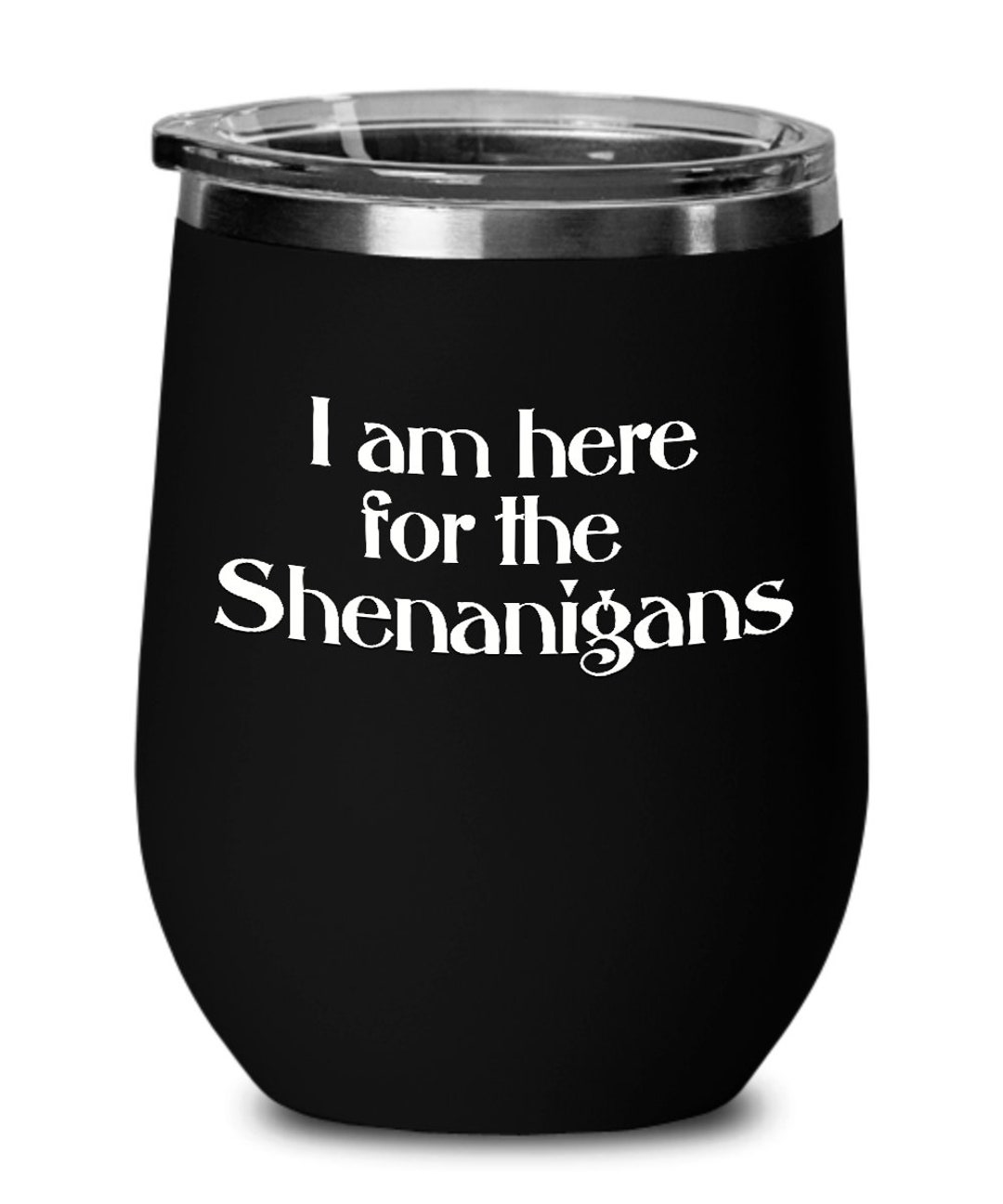 I’m Here for the Shenanigans Wine Tumbler Funny Travel Cup Gift for ...