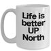 Life is Better up North Mug White Coffee Cup Funny Gift for - Etsy