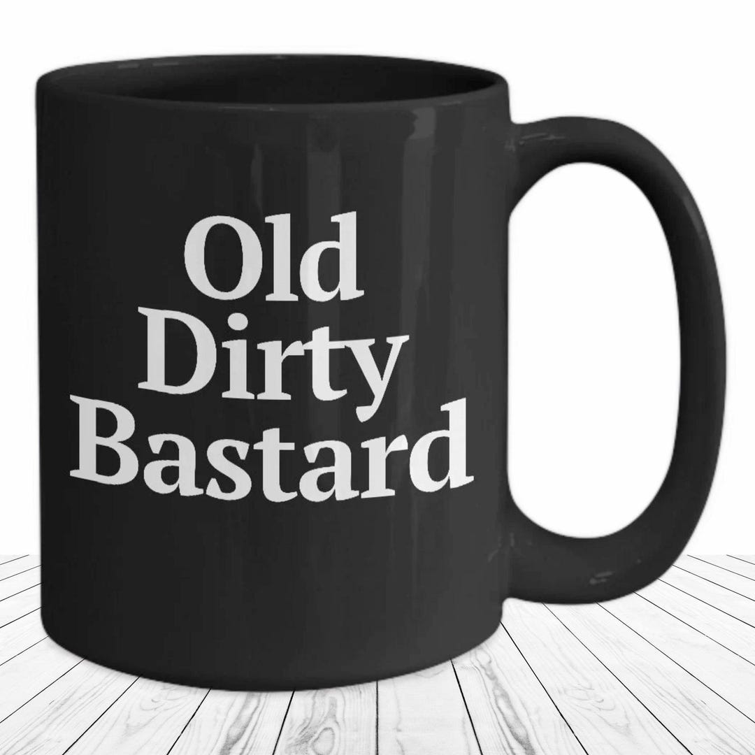 Old Dirty Bastard Mug Creepy Guy Black Coffee Cup Funny Gift for My Old ...