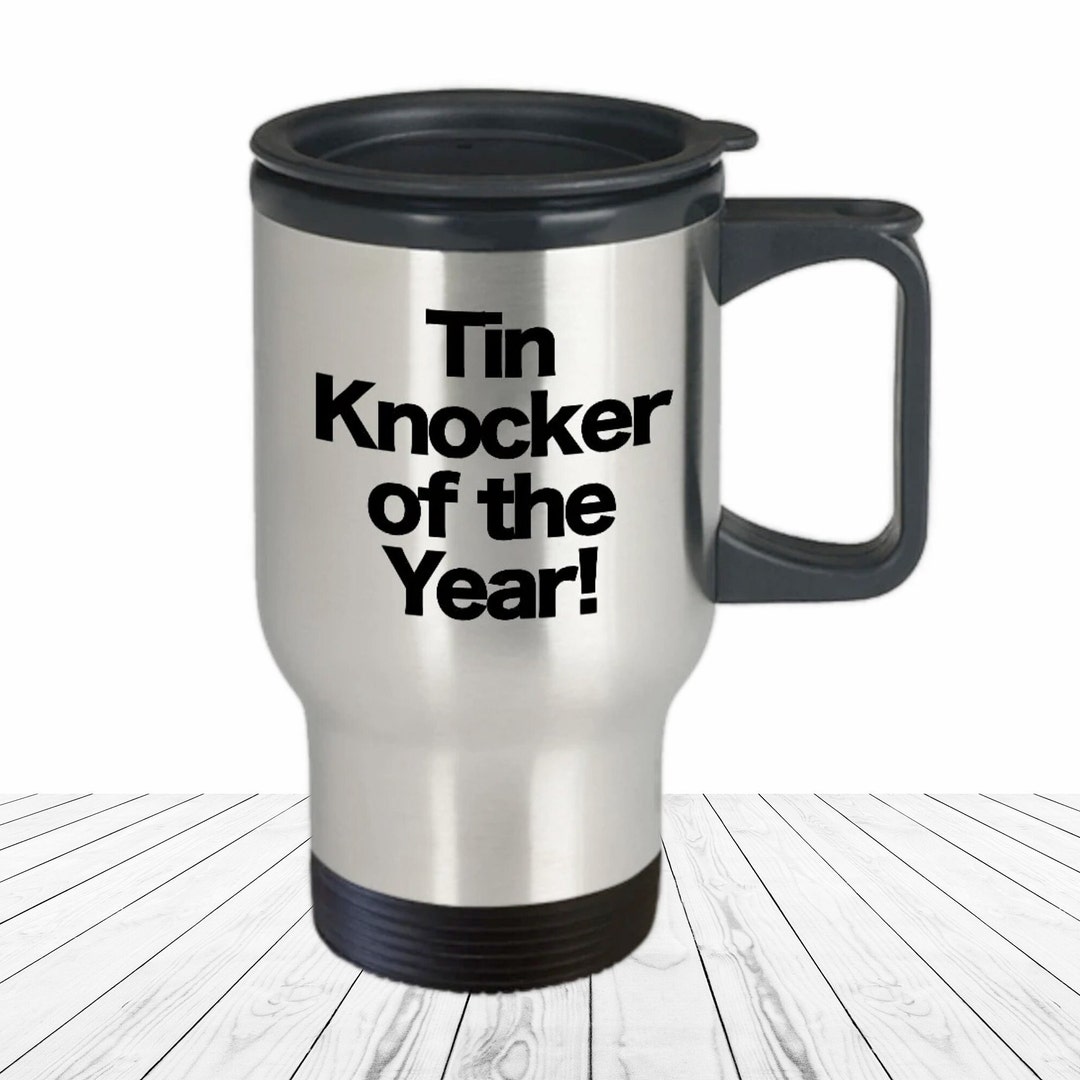 Tin Knocker Mug Sheet Metal Worker Travel Coffee Cup Funny Gift for ...