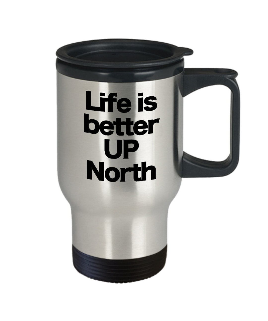Life is Better up North Mug Travel Coffee Cup Funny Gift for Yooper ...