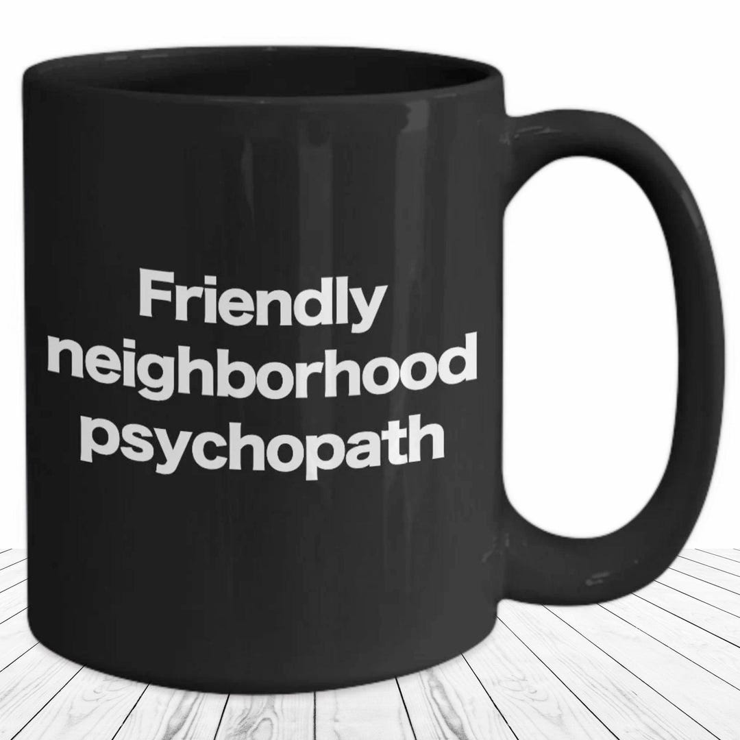 Psychopath Mug Psychopathy Black Coffee Cup Funny Gift for Friend ...