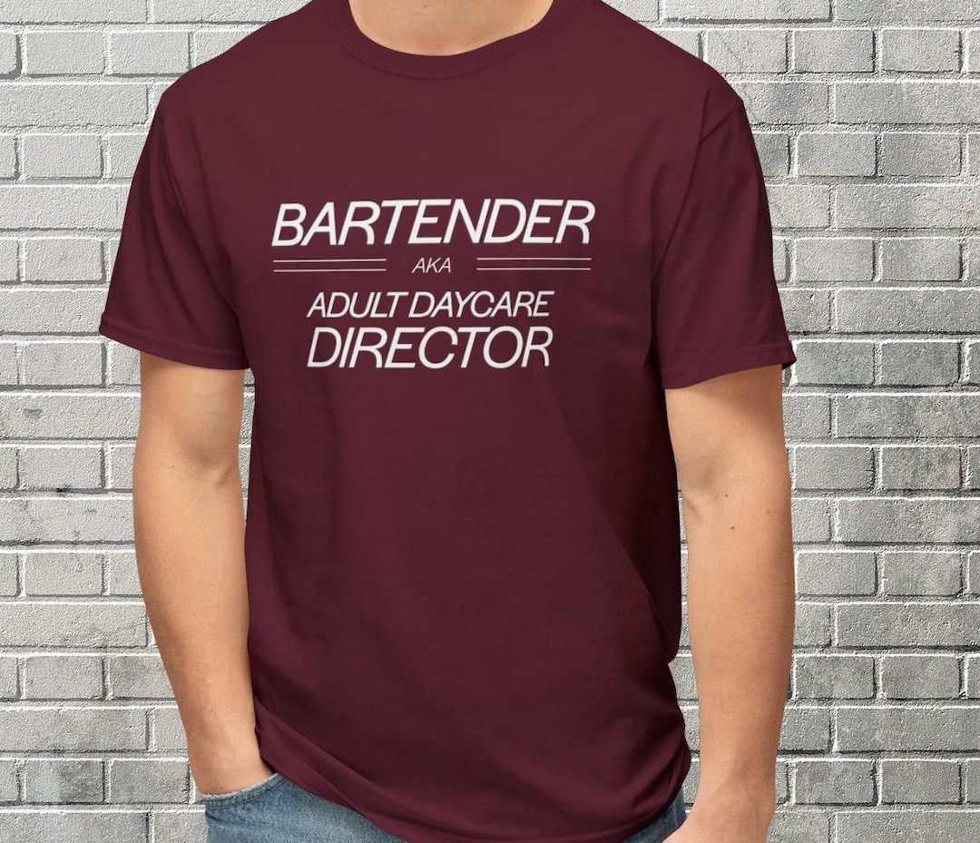 Adult Daycare Director AKA the Bartender Shirt Bartending T-shirt Gift ...