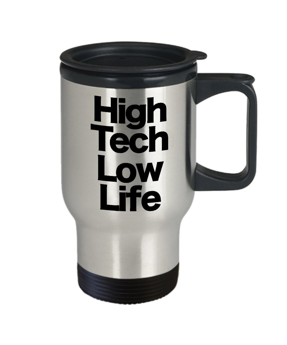 High Tech Low Life Mug Travel Coffee Cup Funny Gift for Cyberpunk ...