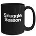 Snuggle Season Mug Black Coffee Cup Funny Gift for Cuddle Bug Partner ...