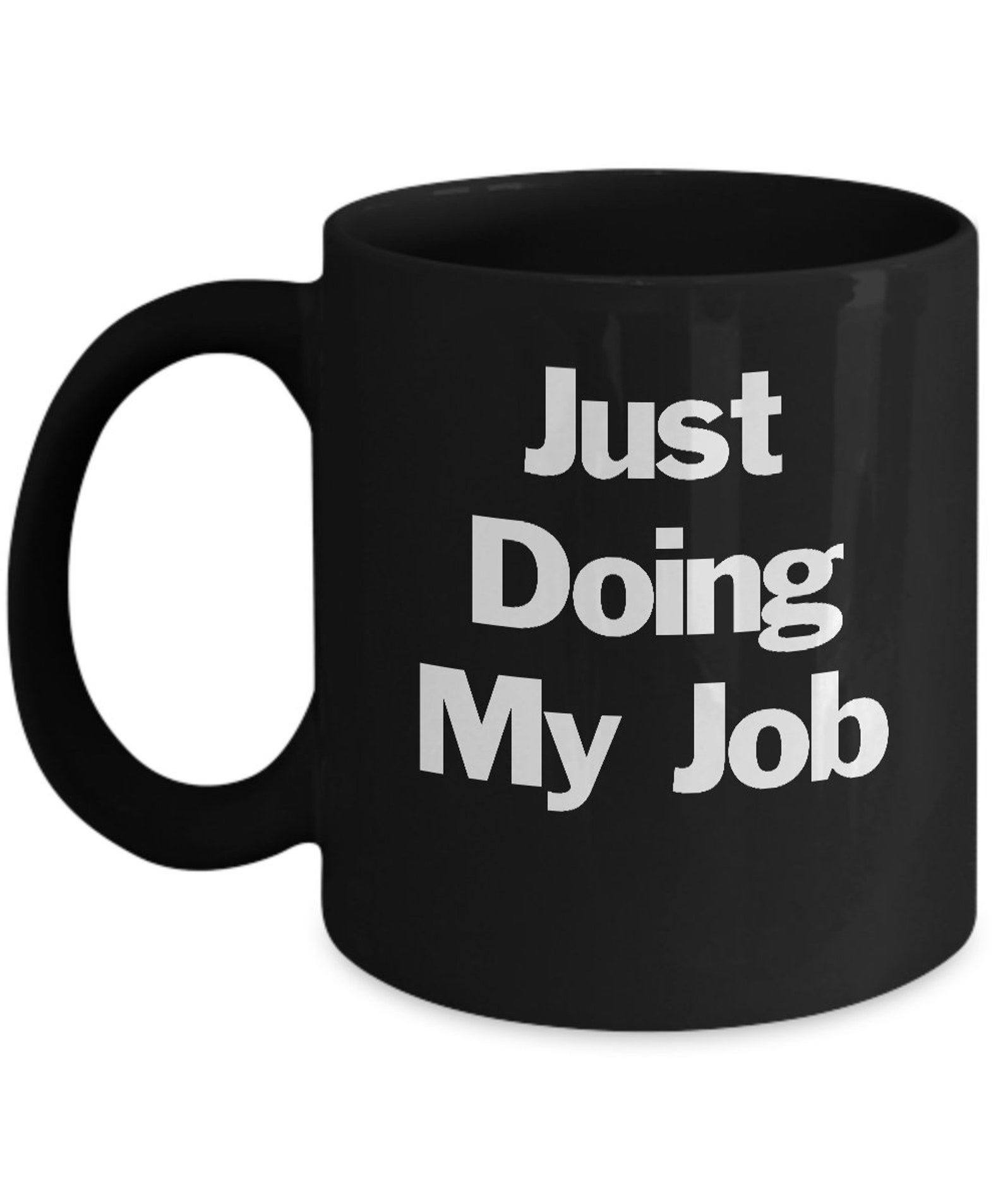 Just Doing My Job Tasse Schwarz Kaffeetasse Job Arbeit Aufgaben - Etsy.de