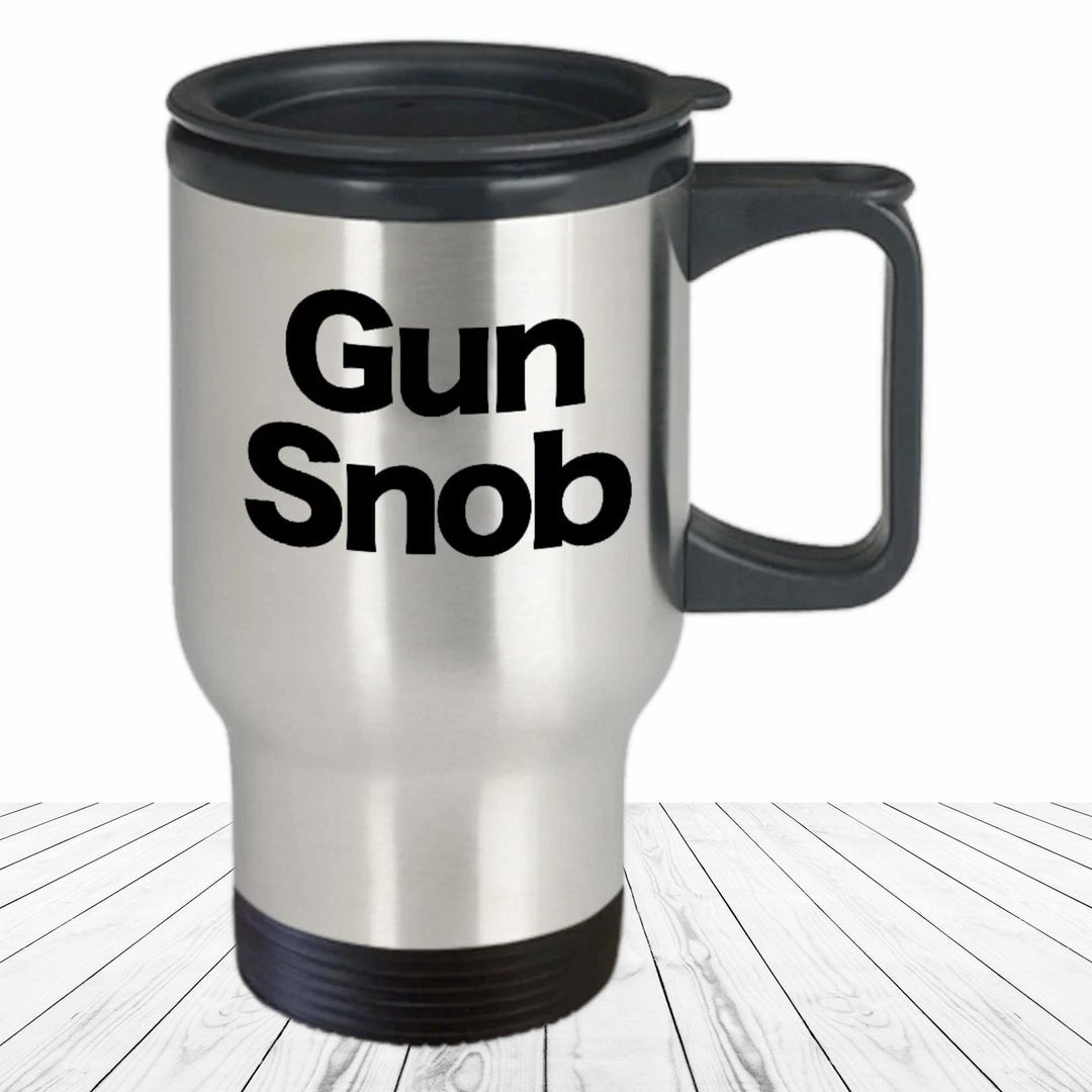 Gun Snob Travel Mug - Funny Stainless Steel Gun Owner Tumbler, Firearms ...
