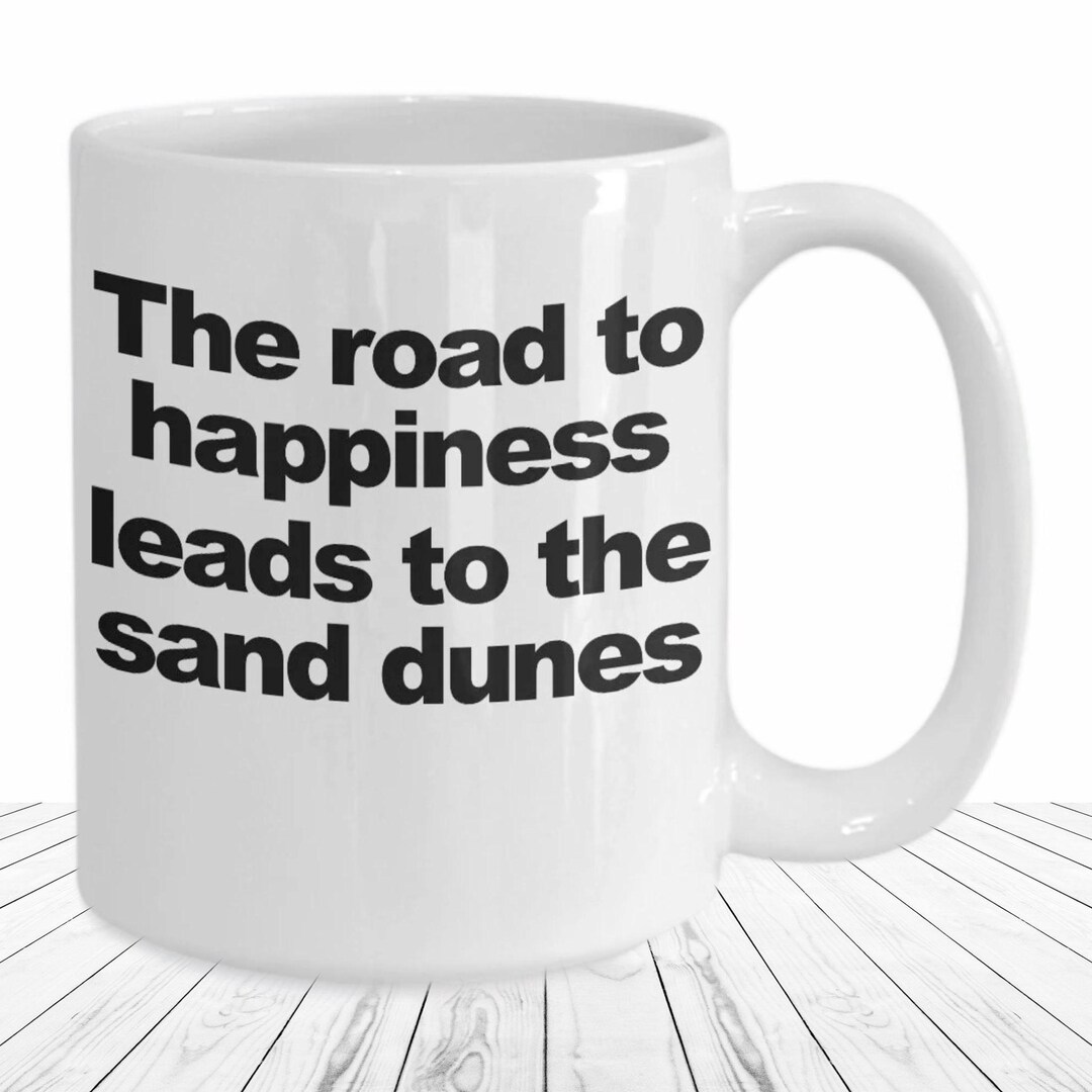 Dune Buggy Mug Sand Rail White Coffee Cup Happiness Found Funny Gift ...